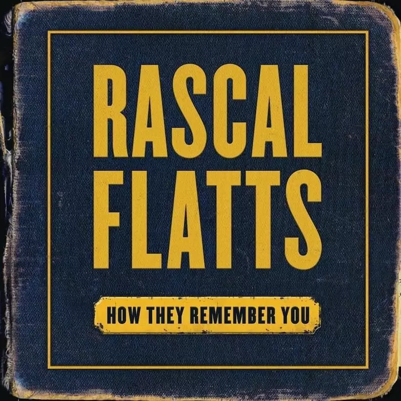 Rascal Flatts Ինչպես են նրանք հիշում ձեզ