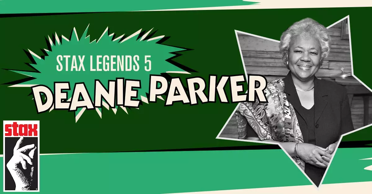 Stax Legends 5：Deanie Parker，Soulsville 的女政治家 | u发现