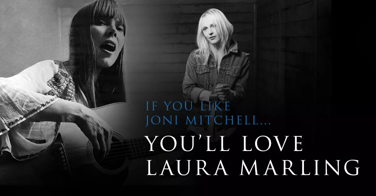 Ti o ba fẹran Joni Mitchell… Iwọ yoo nifẹ Laura Marling | uṢawari