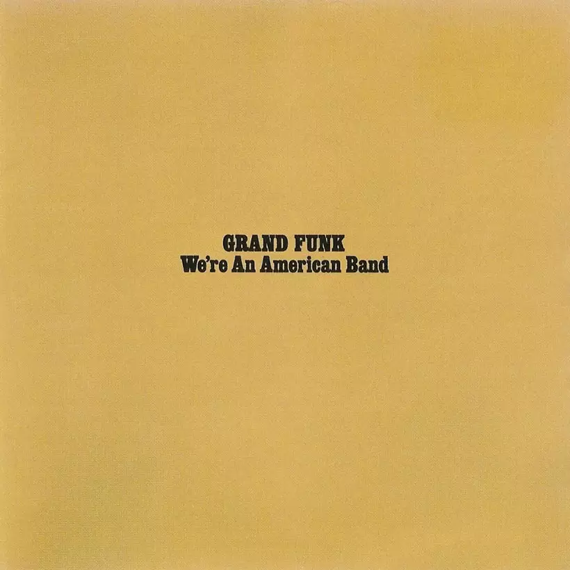 'We're An American Band': คำนิยามของ Grand Funk Railroad